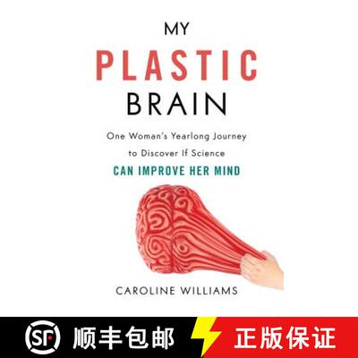 【3-4周达】精装 My Plastic Brain : One Woman's Yearlong Journey to Discover If Science Can Improve He... [9781633883918]