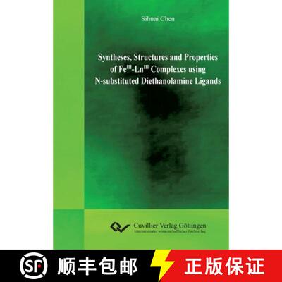 【3-4周达】Syntheses, Structures and Properties of FeIII-LnIII Complexes using N-substituted Diethano... [9783954048809]