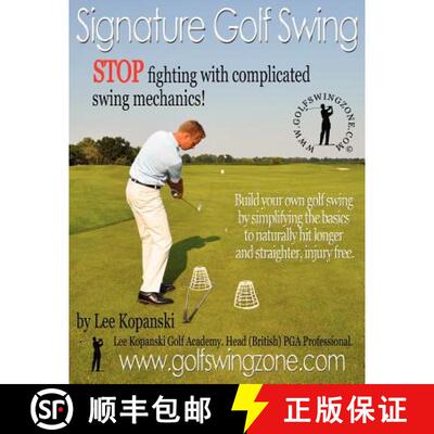 【3-4周达】Signature Golf Swing: Stop Fighting with Complicated Swing Mechanics!: Build Your Own Golf... [9780956963307]