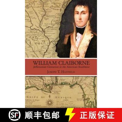 【3-4周达】William Claiborne: Jeffersonian Centurion in the American Southwest [9781935754619]