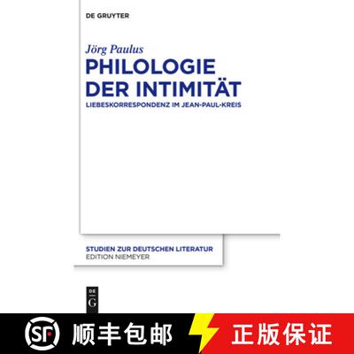 【3-4周达】精装 Philologie der Intimität – Liebeskorrespondenz im Jean–Paul–Kreis [9783110309522]