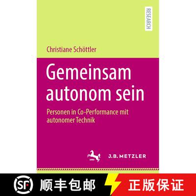 【3-4周达】Gemeinsam autonom sein : Personen in Co-Performance mit autonomer Technik [9783662706329]