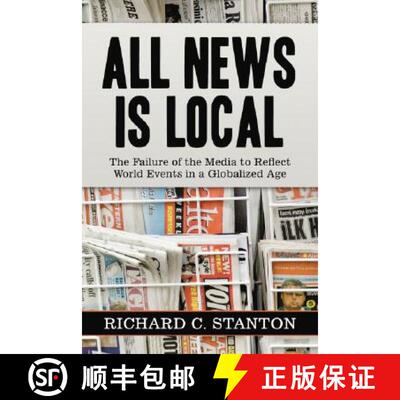 【3-4周达】All News Is Local : The Failure of the Media to Reflect World Events in a Globalized Age [9780786430697]