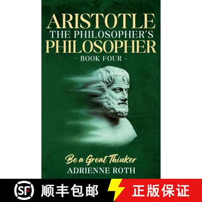 【3-4周达】Be a Great Thinker - Aristotle: The Philosopher's Philosopher [9798986155227]