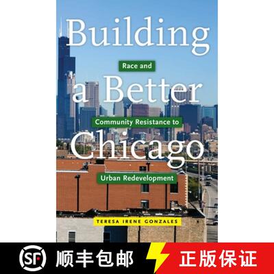 【3-4周达】精装 Building a Better Chicago – Race and Community Resistance to Urban Redevelopment [9781479839759]