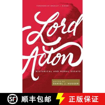 【3-4周达】Lord Acton: Historical and Moral Essays [9781942503521]