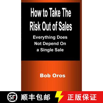 【3-4周达】How to Take the Risk Out of Sales: Everything Does Not Depend On a Single Sale [9781387201211]