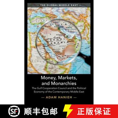 【3-4周达】Money, Markets, and Monarchies: The Gulf Cooperation Council and the Political Economy of ... [9781108429146]