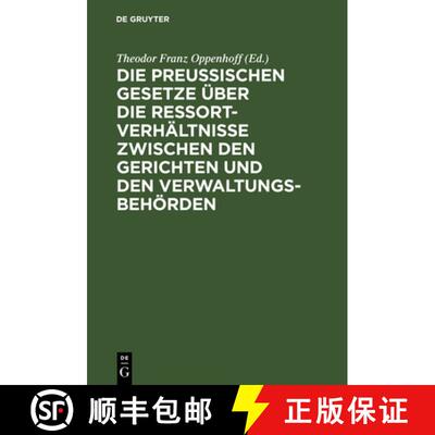 【3-4周达】精装 Die preuβischen Gesetze über die Ressort–Verhältnisse zwischen den Gerichten und ... [9783111149592]