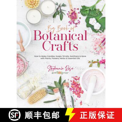 【3-4周达】精装 Big Book of Botanical Crafts: How to Make Candles, Soaps, Scrubs, Sanitizers & More w... [9780764365454]