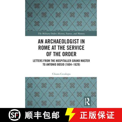 【3-4周达】An Archaeologist in Rome at the Service of the Order: Letters from the Hospitaller Grand M... [9781032325644]