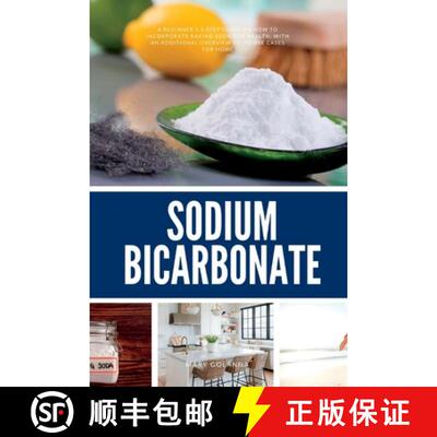 【3-4周达】Sodium Bicarbonate : A Beginner's 5-Step Guide on How to Incorporate Baking Soda for Healt... [9781088211373]