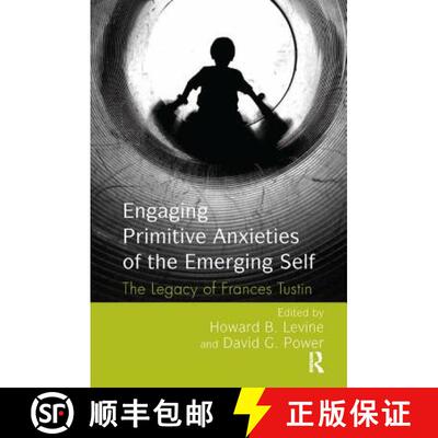 【3-4周达】Engaging Primitive Anxieties of the Emerging Self : The Legacy of Frances Tustin [9781782202974]