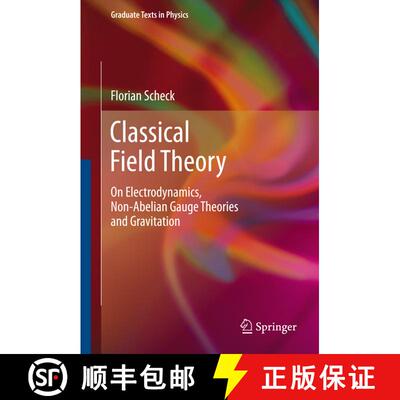 【3-4周达】Classical Field Theory : On Electrodynamics, Non-Abelian Gauge Theories and Gravitation [9783642431289]