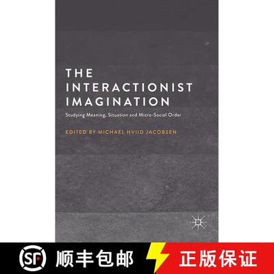 【3-4周达】精装 The Interactionist Imagination : Studying Meaning, Situation and Micro-Social Order [9781137581839]