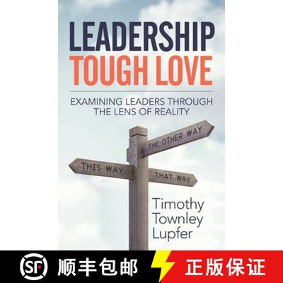 【3-4周达】Leadership Tough Love: Examining Leaders Through the Lens of Reality [9781947480704]