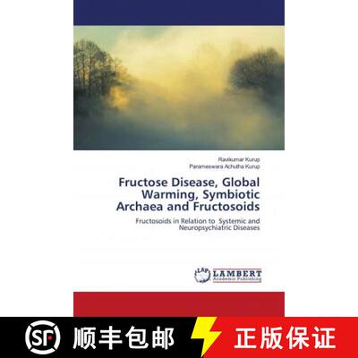 预订 Fructose Disease, Global Warming, Symbiotic Archaea and Fructosoids [9786203025620]