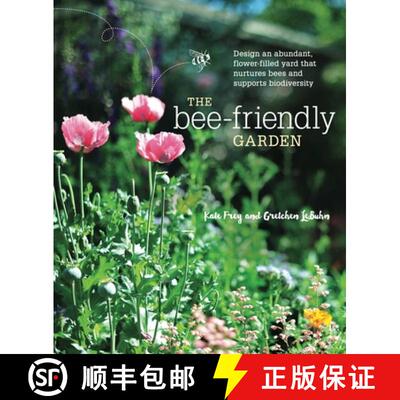 【3-4周达】The Bee-Friendly Garden: Design an Abundant, Flower-Filled Yard that Nurtures Bees and Sup... [9781607747635]