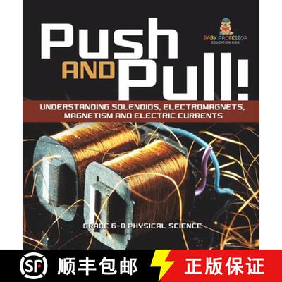 【3-4周达】精装 Push and Pull! Understanding Solenoids, Electromagnets, Magnetism and Electric Curren... [9781541997455]