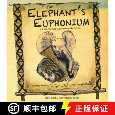 【3-4周达】The Elephant's Euphonium: A Little Tusker's Adventures in Africa [9781732724204]
