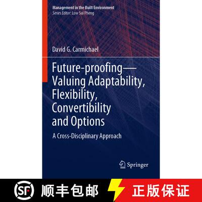 【3-4周达】Future-Proofing--Valuing Adaptability, Flexibility, Convertibility and Options: A Cross-Di... [9789811507250]