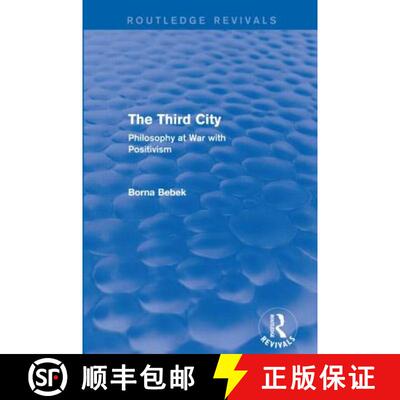 【3-4周达】The Third City (Routledge Revivals): Philosophy at War with Positivism [9780415749701]