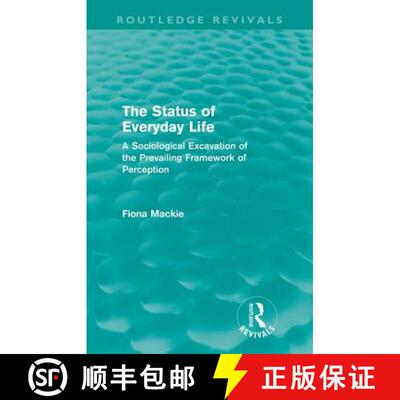 【3-4周达】The Status of Everyday Life (Routledge Revivals): A Sociological Excavation of the Prevail... [9780415615235]