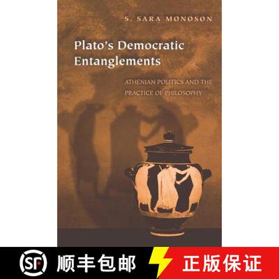 【3-4周达】精装 Plato`s Democratic Entanglements – Athenian Politics and the Practice of Philosophy [9780691158587]