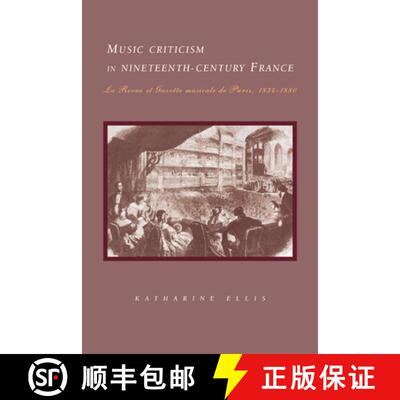 预订 Music Criticism in Nineteenth-Century France: La Revue Et Gazette Musicale de Paris 1834 80 [9780521035897]