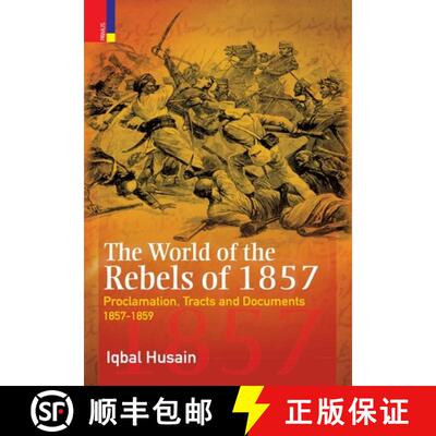 【3-4周达】精装 The World of the Rebels of 1857: Proclamation, Tracts and Documents, 1857-1859 [9789352907250]