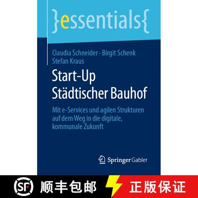 【3-4周达】Start-Up Städtischer Bauhof : Mit e-Services und agilen Strukturen auf dem Weg in die dig... [9783658294632]