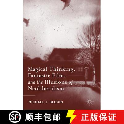 【3-4周达】Magical Thinking, Fantastic Film, and the Illusions of Neoliberalism [9781349958993]