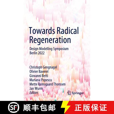 【3-4周达】Towards Radical Regeneration : Design Modelling Symposium Berlin 2022 [9783031132513]