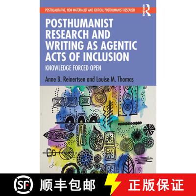 【3-4周达】Posthumanist Research and Writing as Agentic Acts of Inclusion: Knowledge Forced Open [9781032226798]