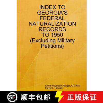 【3-4周达】Index to Georgia's Federal Naturalization Records to 1950 (Excluding Military Petitions) [9781329978744]