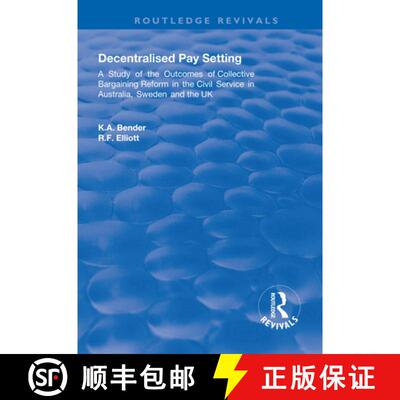 【3-4周达】Decentralised Pay Setting: A Study of the Outcomes of Collective Bargaining Reform in the ... [9781138715707]