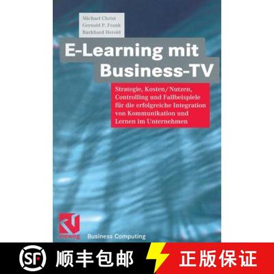【3-4周达】E-Learning mit Business TV: Strategie, Kosten/Nutzen, Controlling und Fallbeispiele für d... [9783322849038]