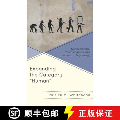 【3-4周达】Expanding the Category Human : Nonhumanism, Posthumanism, and Humanistic Psychology [9781498559379]