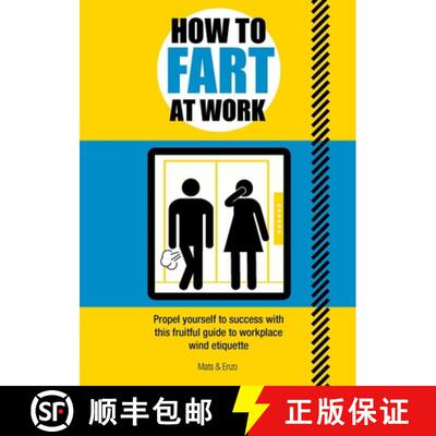 【3-4周达】How to Fart at Work: Propel Yourself to Success with This Gas-Tastic Guide to Workplace Wi... [9781787393059]