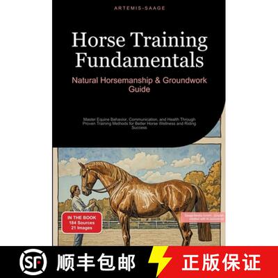 【3-4周达】Horse Training Fundamentals: Natural Horsemanship & Groundwork Guide:Master Equine Behavio... [9783384451156]