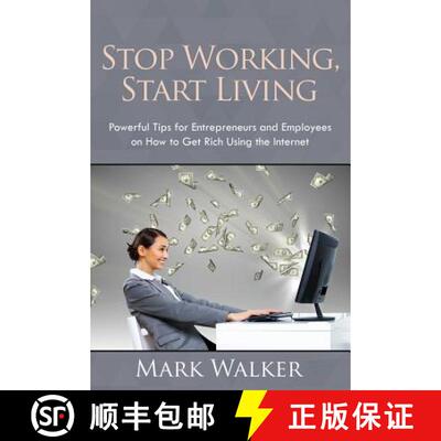 【3-4周达】Stop Working, Start Living: Powerful Tips for Entrepreneurs and Employees on How to Get Ri... [9781635012828]