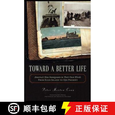 【3-4周达】精装 Toward A Better Life : America's New Immigrants in Their Own Words From Ellis Island ... [9781616143947]