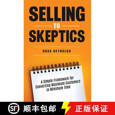 【3-4周达】Selling to Skeptics : A Simple Framework for Converting Maximum Customers in Minimum Time [9781636986319]