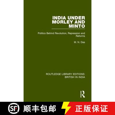 【3-4周达】精装 India Under Morley and Minto: Politics Behind Revolution, Repression and Reforms [9781138290747]