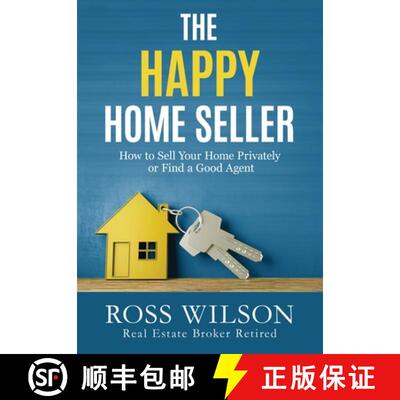 【3-4周达】The Happy Home Seller: How to Sell Your Home Privately or Hire a Good Agent [9780993600920]