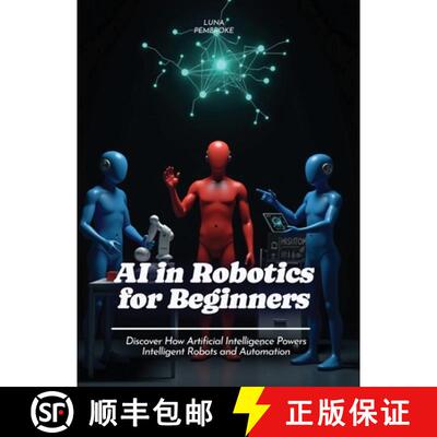 【3-4周达】AI in Robotics for Beginners: Discover How Artificial Intelligence Powers Intelligent Robo... [9798295535529]