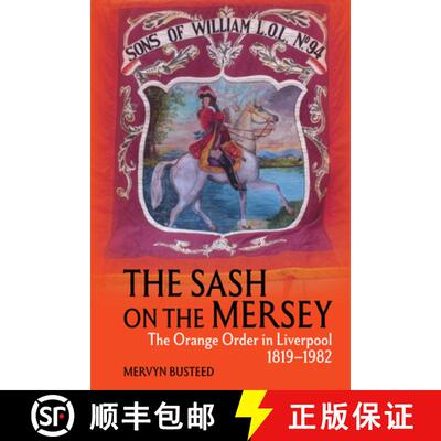 【3-4周达】The Sash on the Mersey: The Orange Order in Liverpool (1819-1982) [9781836245766]