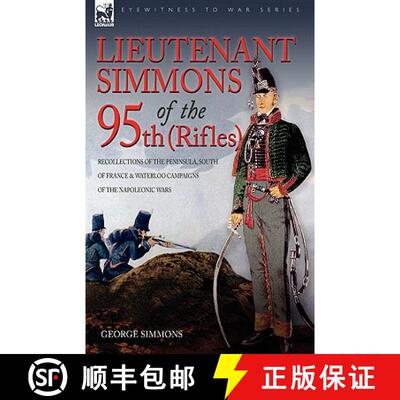 【3-4周达】精装 Lieutenant Simmons of the 95th (Rifles): Recollections of the Peninsula, South of Fra... [9781846774140]