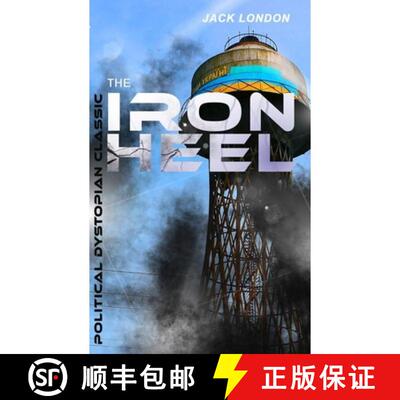 【3-4周达】THE IRON HEEL (Political Dystopian Classic): The Pioneer Dystopian Novel that Predicted th... [9788027330034]