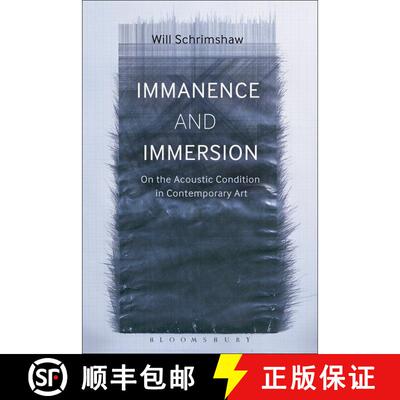 【3-4周达】Immanence and Immersion: On the Acoustic Condition in Contemporary Art [9781501315855]